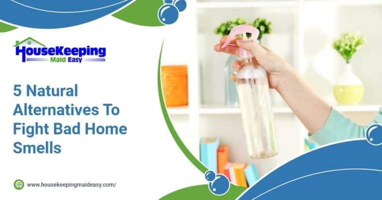 5 Natural Alternatives To Fight Bad Home Smells | Housekeeping Maid Easy